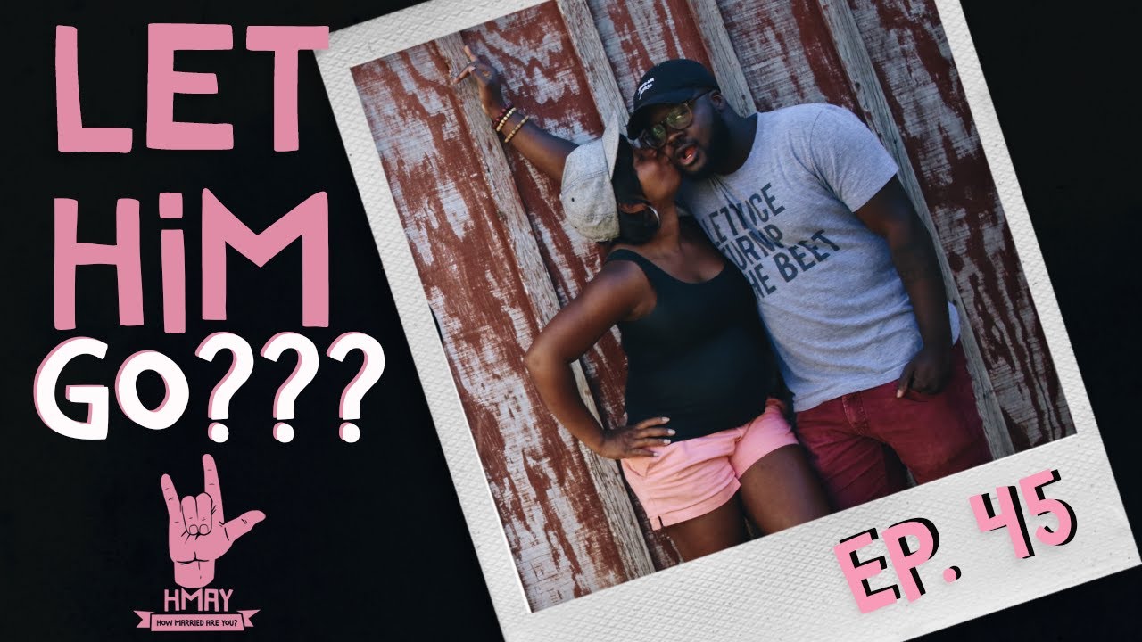 Let Him Go??? #HMAY Ep.45 - YouTube