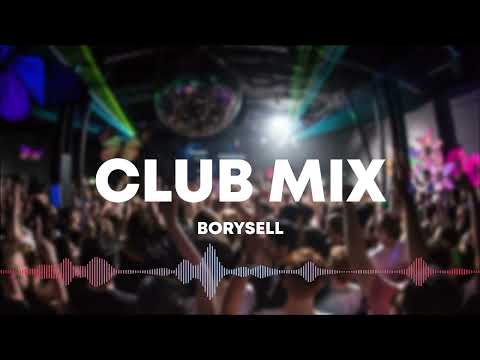 CLUB MIX || NAJLEPSZA MUZYKA KLUBOWA 2024 VOL.6 || (BORYSELL)