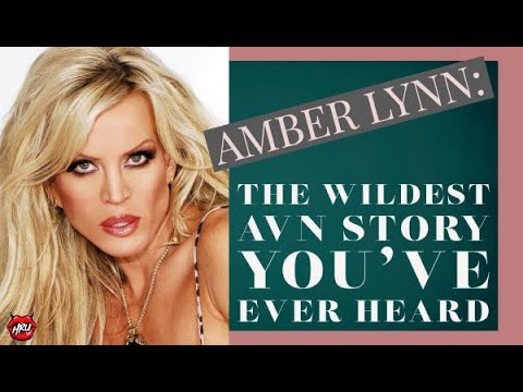 Amber Lynn: The Wildest Story You've Ever Heard