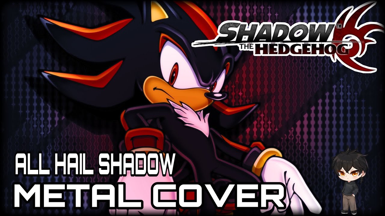 Shadow the Hedgehog - “All Hail Shadow” | (Metal Ver.) Cover by ...