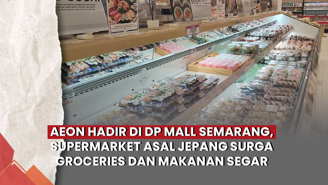 AEON Hadir di DP Mall Semarang, Supermarket Asal Jepang Surga Groceries ...