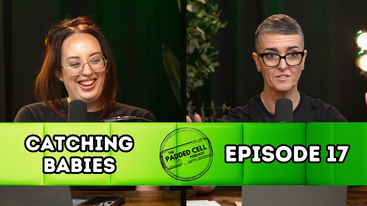 Catching Babies | The Padded Cell Podcast EP17 - YouTube