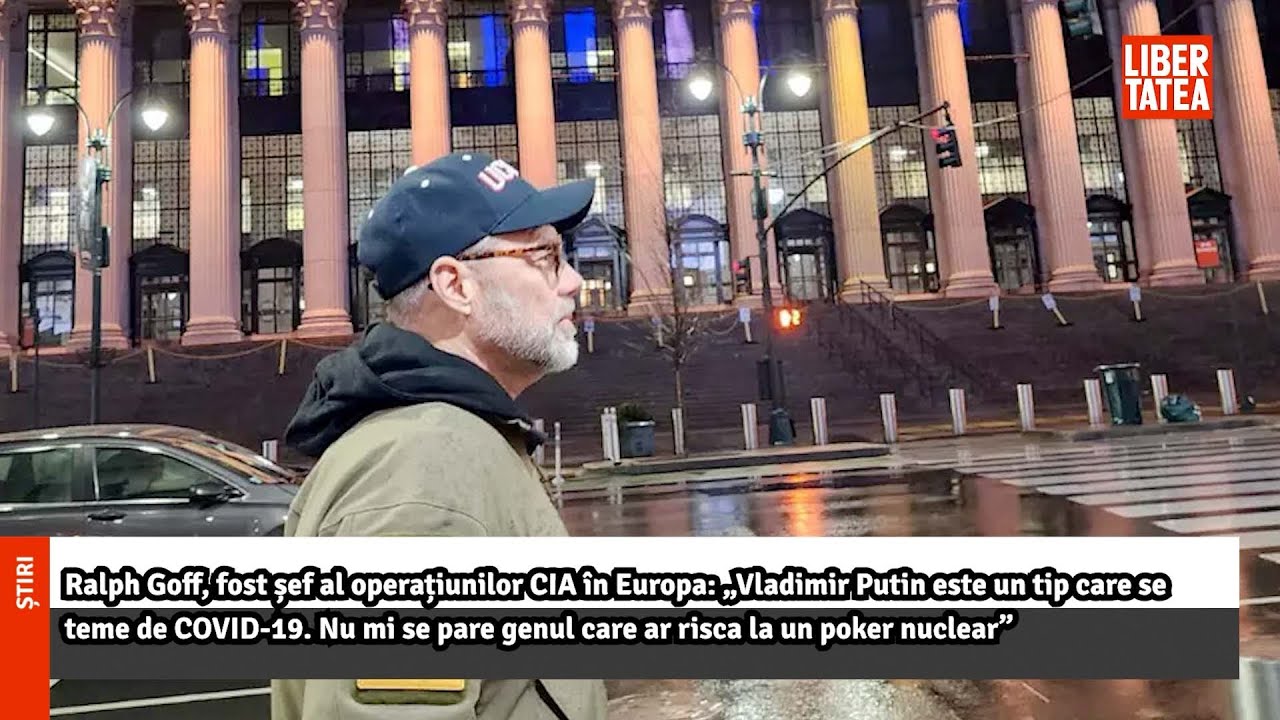 Ralph Goff, fost șef al operațiunilor CIA în Europa: „Vladimir Putin ...