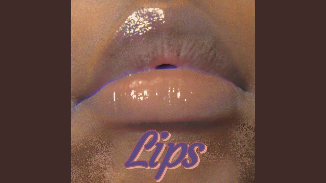 Lips - YouTube