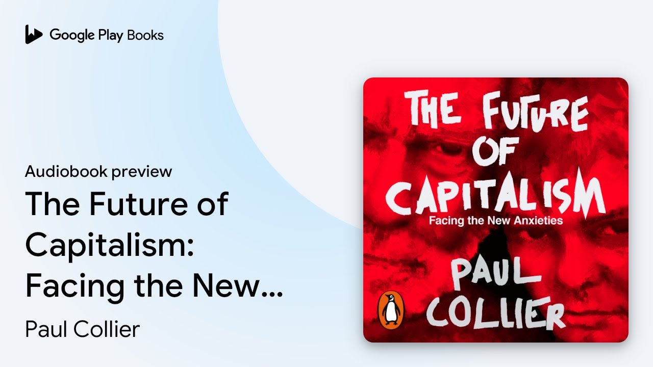 The Future of Capitalism: Facing the New… by Paul Collier · Audiobook ...