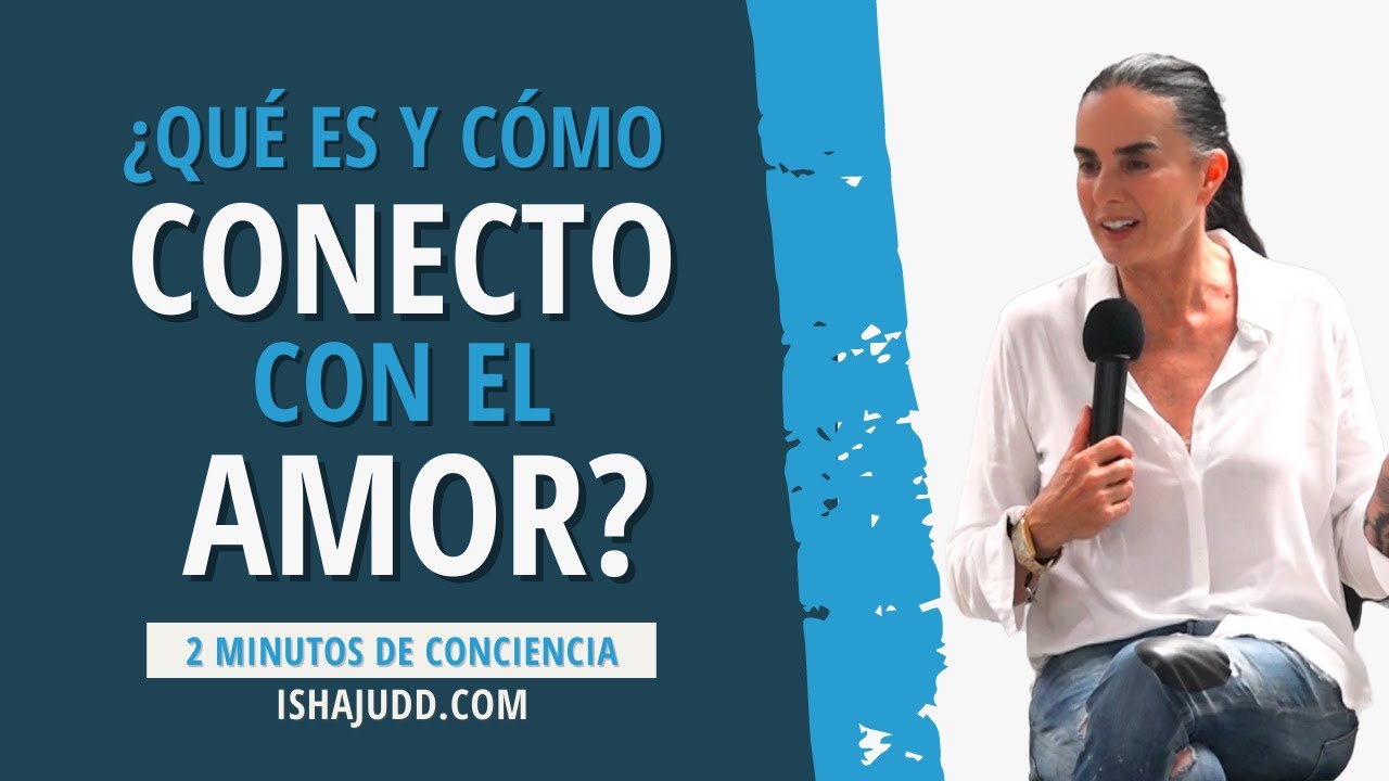What is and How to Connect with Love?/¿Qué es y cómo conecto con el ...