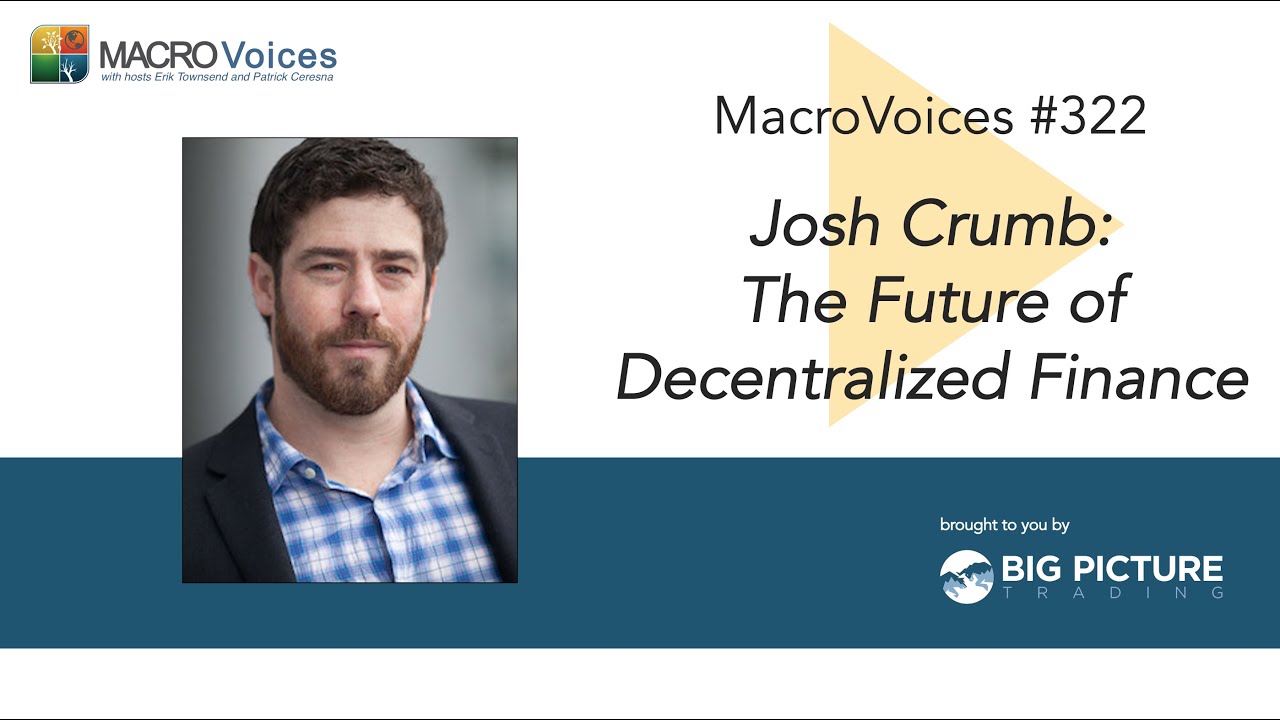 MacroVoices #322 Josh Crumb: The Future of Decentralized Finance - YouTube