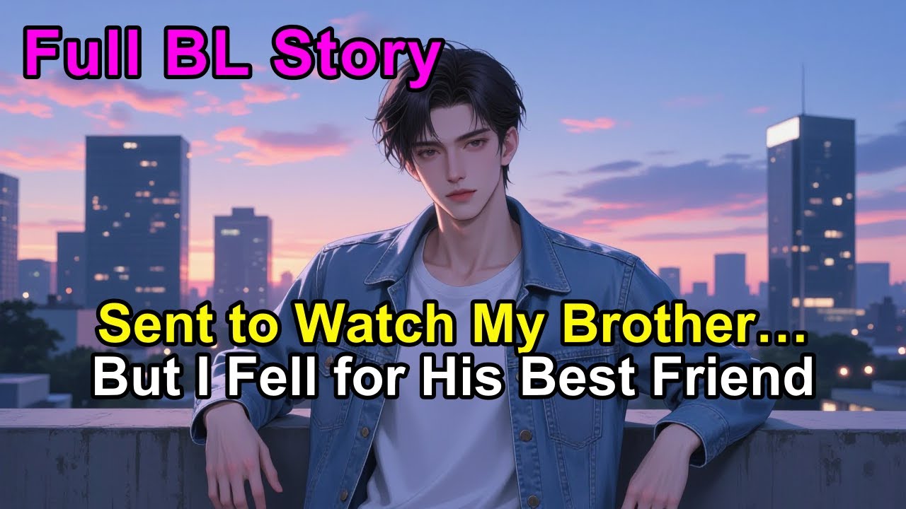 BL Story🌈Sent to Watch My Brother… But I Fell for His Best Friend 💔🔥 # ...