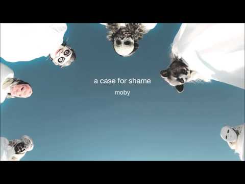 Moby - A Case For Shame