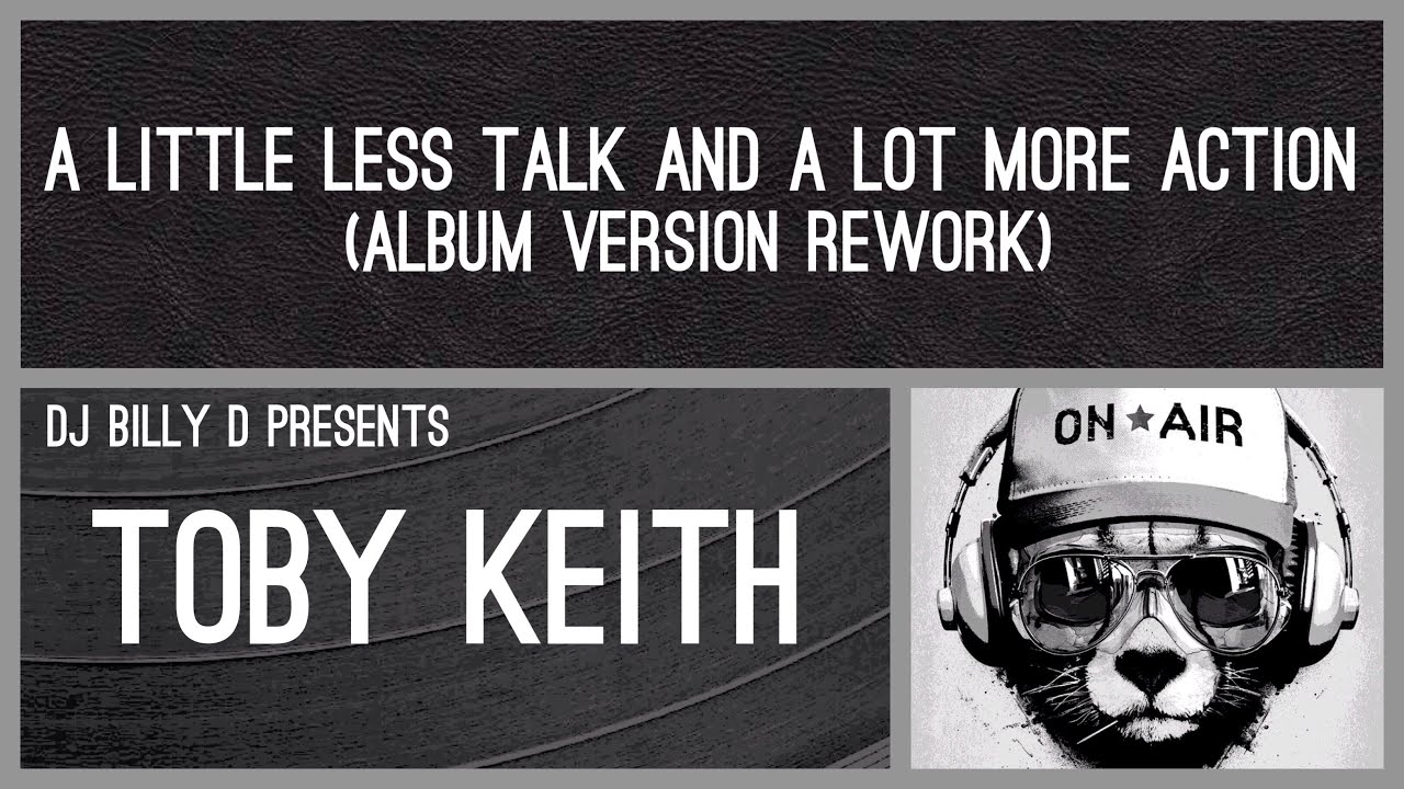 Toby Keith - A Little Less Talk and A Lot More Action (Album Version ...