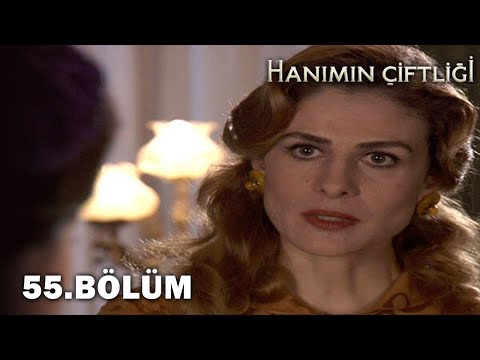 Hanımın Çiftliği 55. Bölüm - FULL BÖLÜM