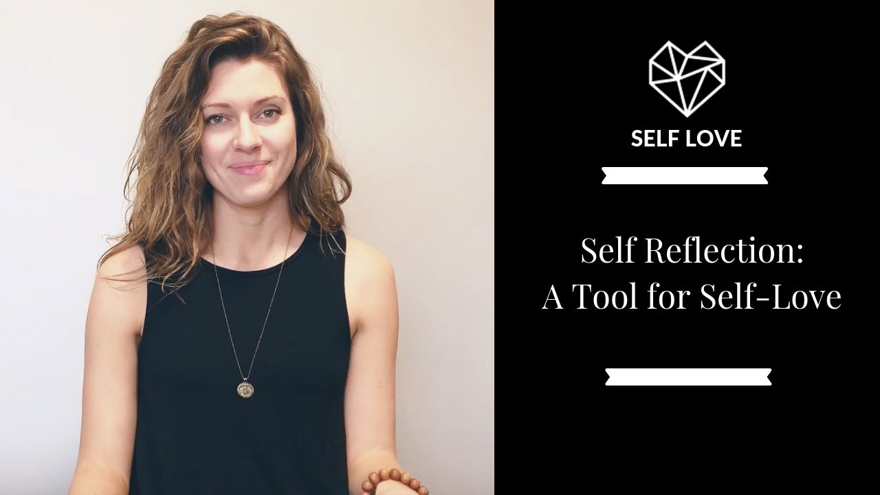 Self Reflection: A Tool for Self Love - YouTube