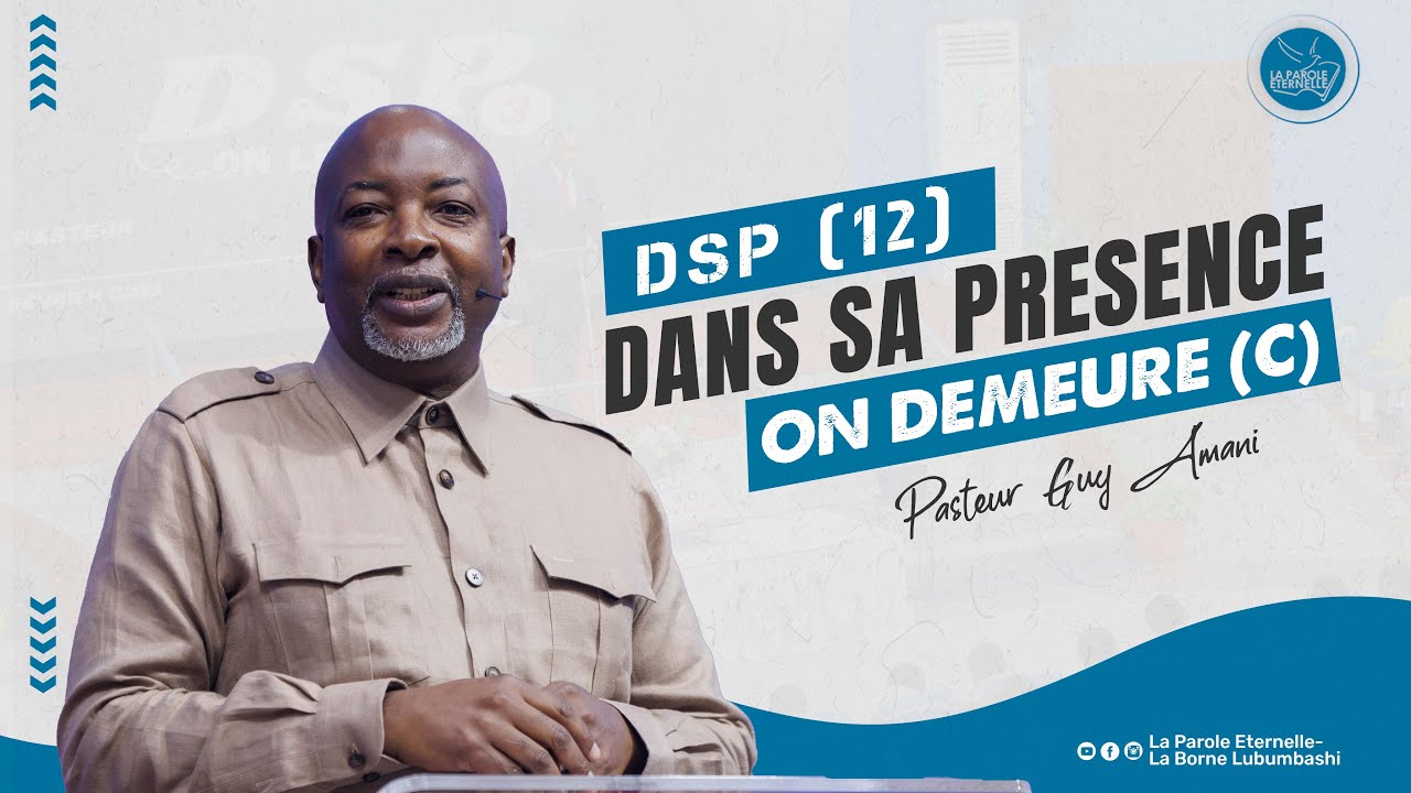 DSP (12) : Dans sa présence, On demeure (C) | Pasteur Guy AMANI - YouTube