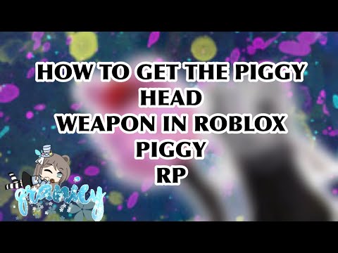 HOW TO GET THE PIGGY HEAD WEAPON IN ROBLOX PIGGY RP (this is finally ...