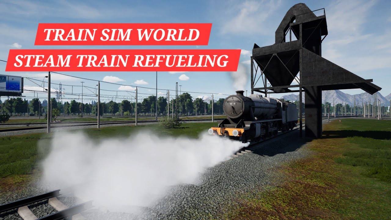 TRAIN SIM WORLD STEAM TRAIN REFUEL - YouTube