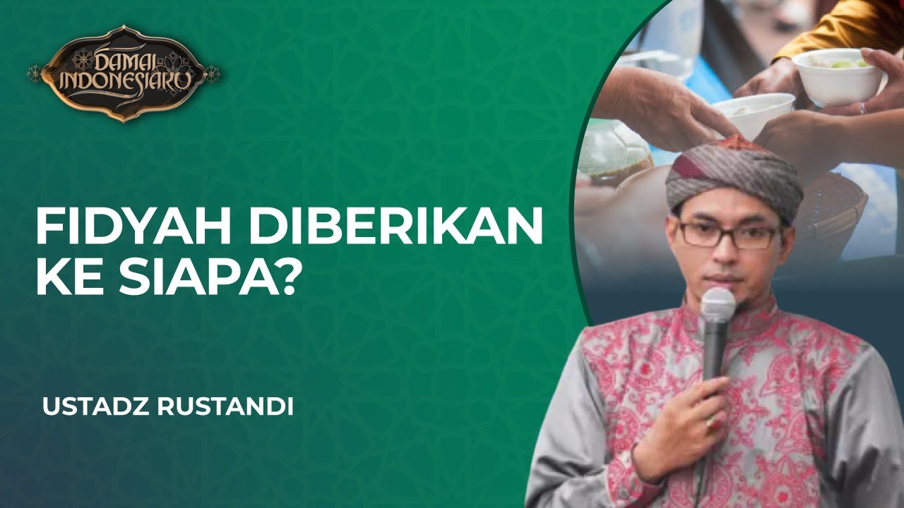 Sebenarnya Fidyah Diberikan Kepada Siapa? Ini Penjelasan Ustadz Rustandi | Damai Indonesiaku ...