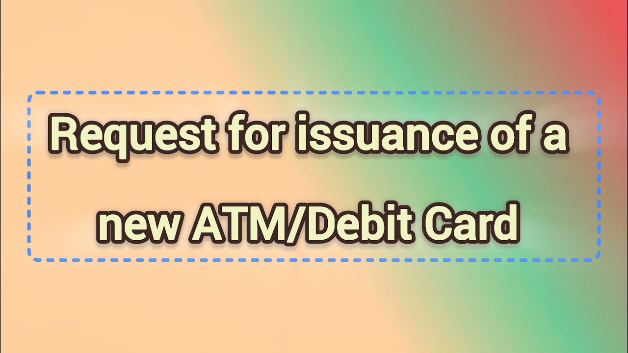 Request for issuance of a new ATM/Debit card | Letter to the bank ...