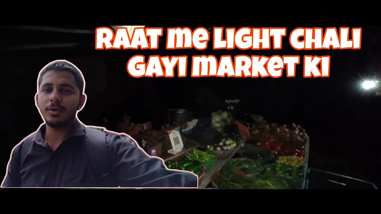 Raat me light chali gayi market ki || Day 236 || - YouTube