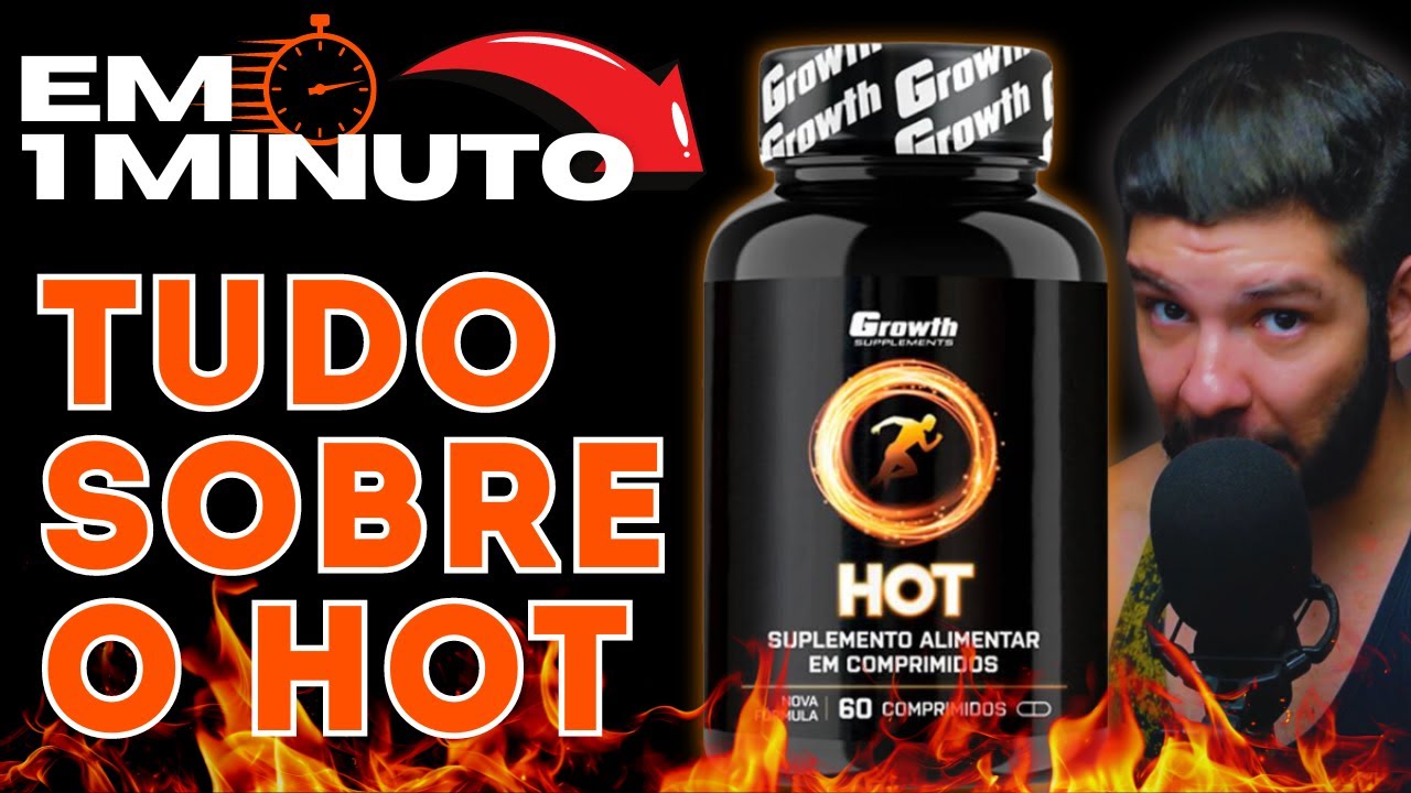TUDO SOBRE O TERMOGÊNICO HOT (Growth) EM 1 MINUTO! - YouTube
