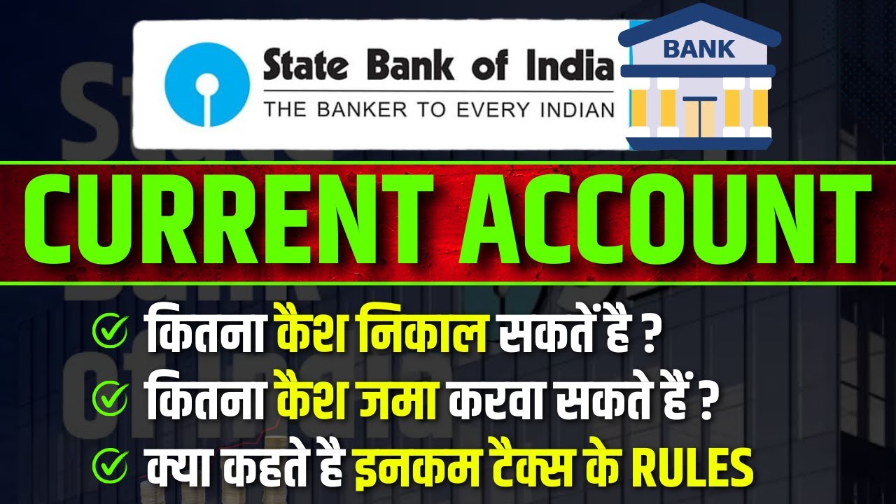 SBI Current Account Cash Deposit and Withdrawal Limit || Tax on Cash ...