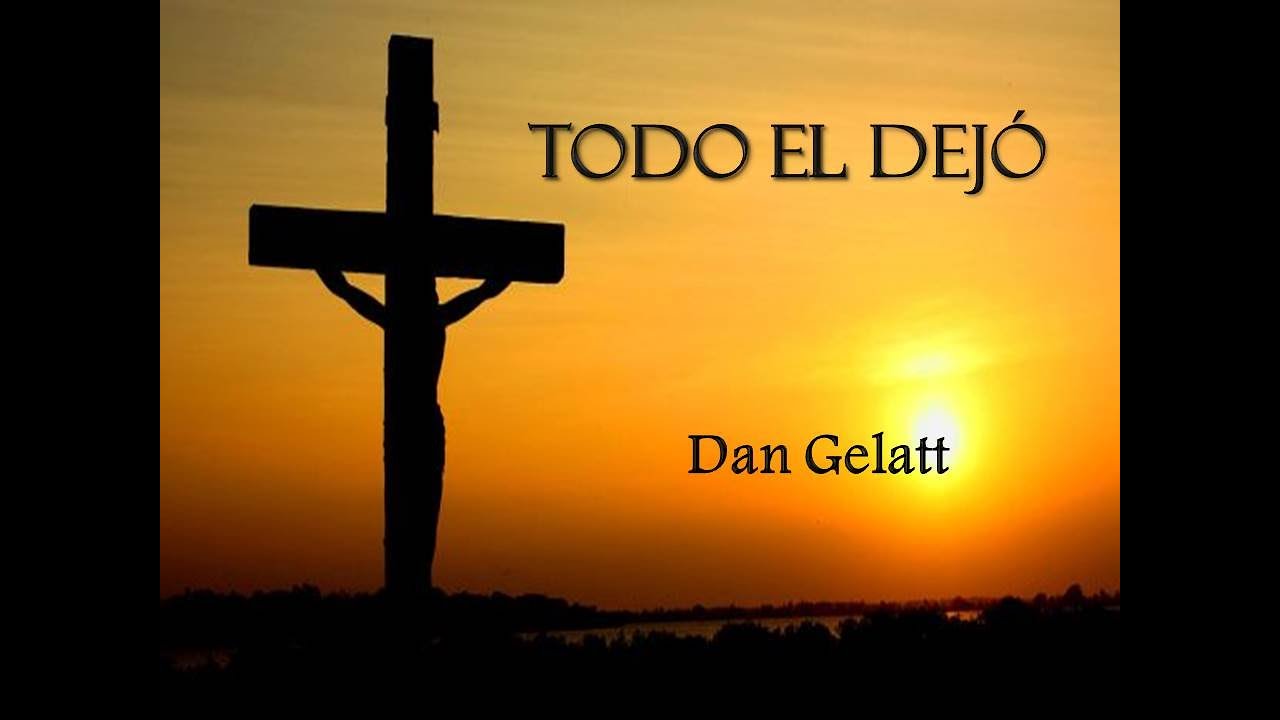 Dan Gelatt - Todo El dejó - YouTube