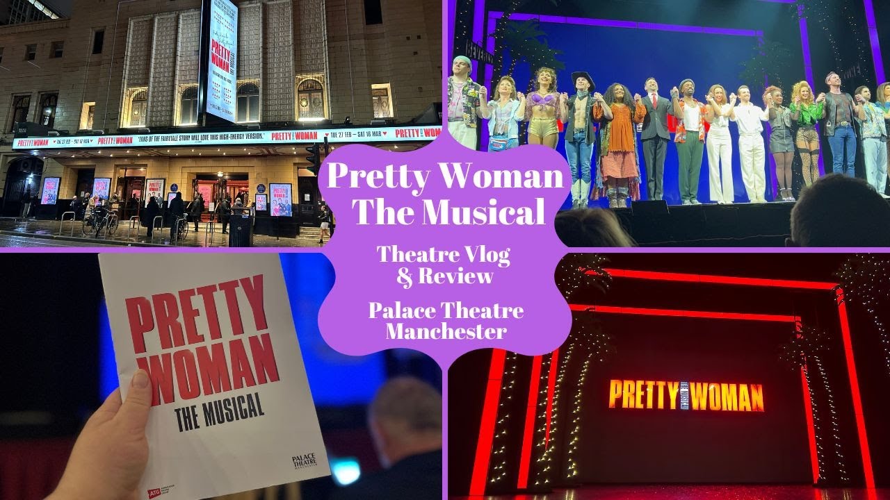 Pretty Woman The Musical - Palace Theatre Manchester - Theatre Vlog ...