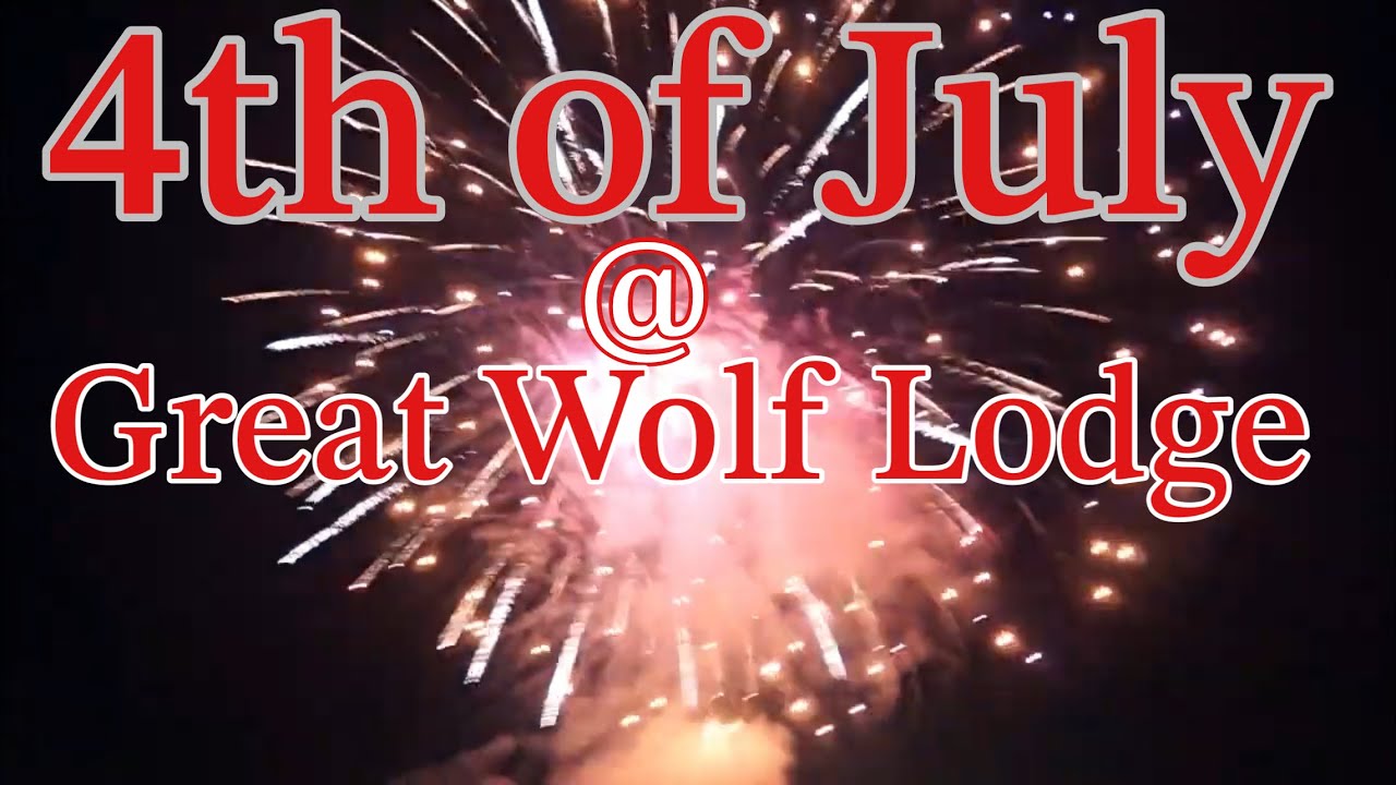 July 4th @ Great Wolf Lodge LaGrange, Ga |Awesome Fireworks Show 💥 ...
