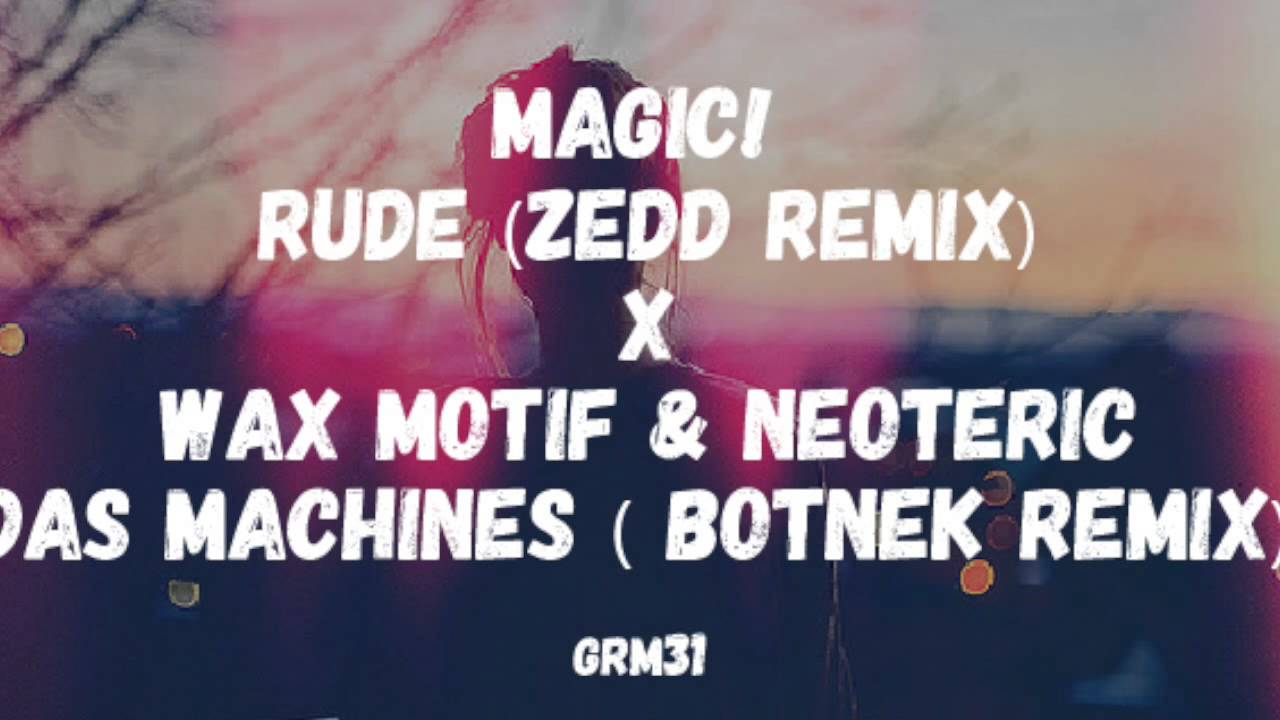 Rude Das Machines (ZEDD & BOTNEK) by GRM31 - YouTube