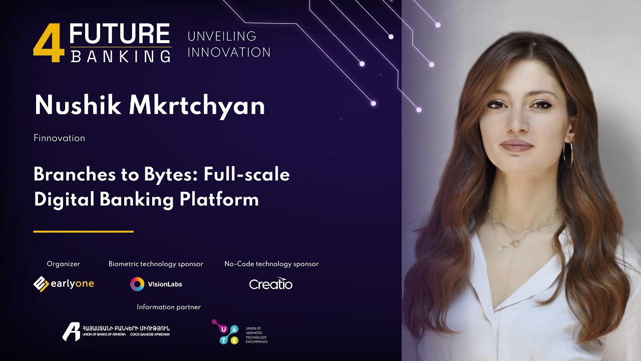 Nushik Mkrtchyan | Branches to Bytes: Full scale Digital Banking ...
