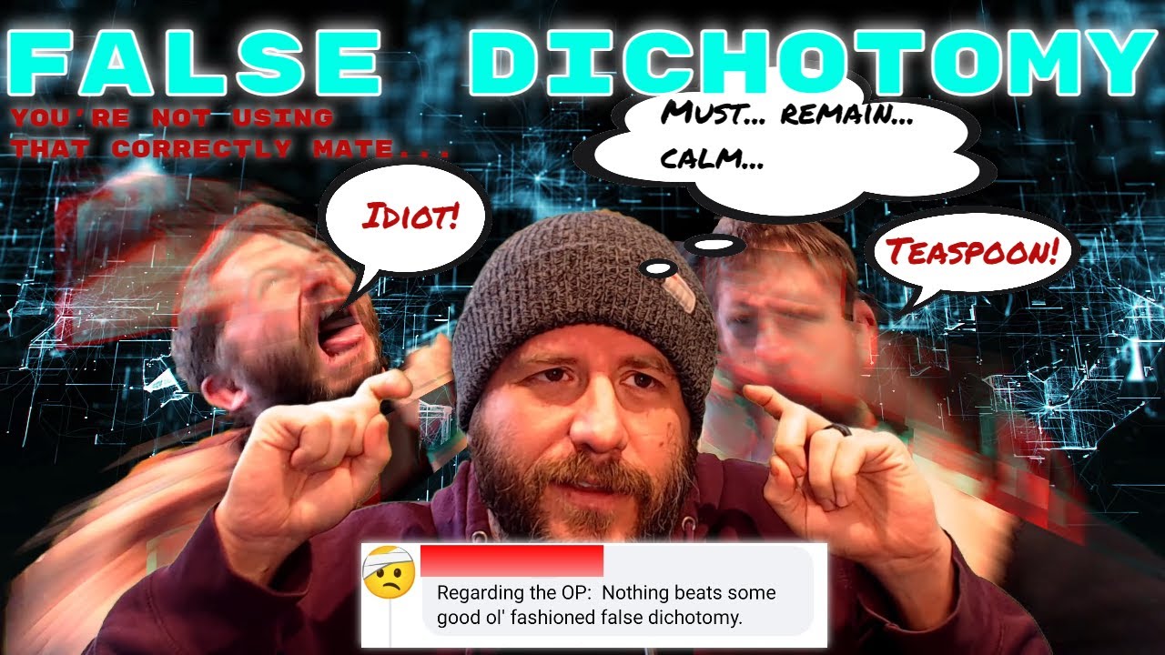 False Dichotomy - I'm Not Sure You're Using That Correctly Mate! - YouTube