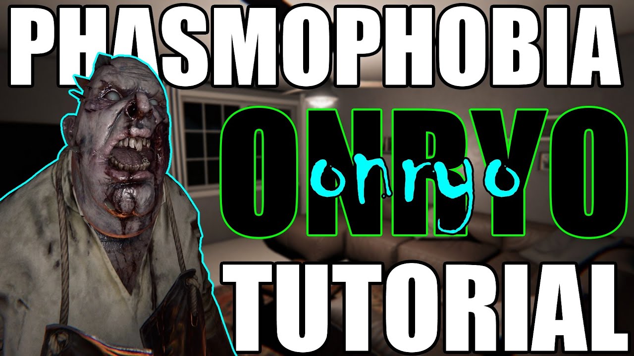 PHASMOPHOBIA TUTORIAL ONRYO - YouTube