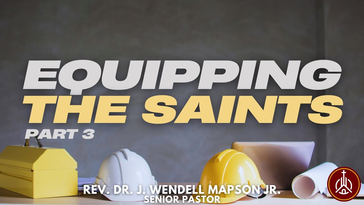 Equipping The Saints (Pt. 3) - Pastor J.W. Mapson Jr. (Full Service ...