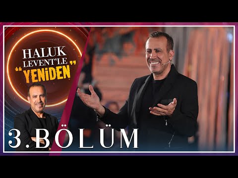 Haluk Levent’le “Yeniden” 3.Bölüm (Konuk: Fırat Tanış)