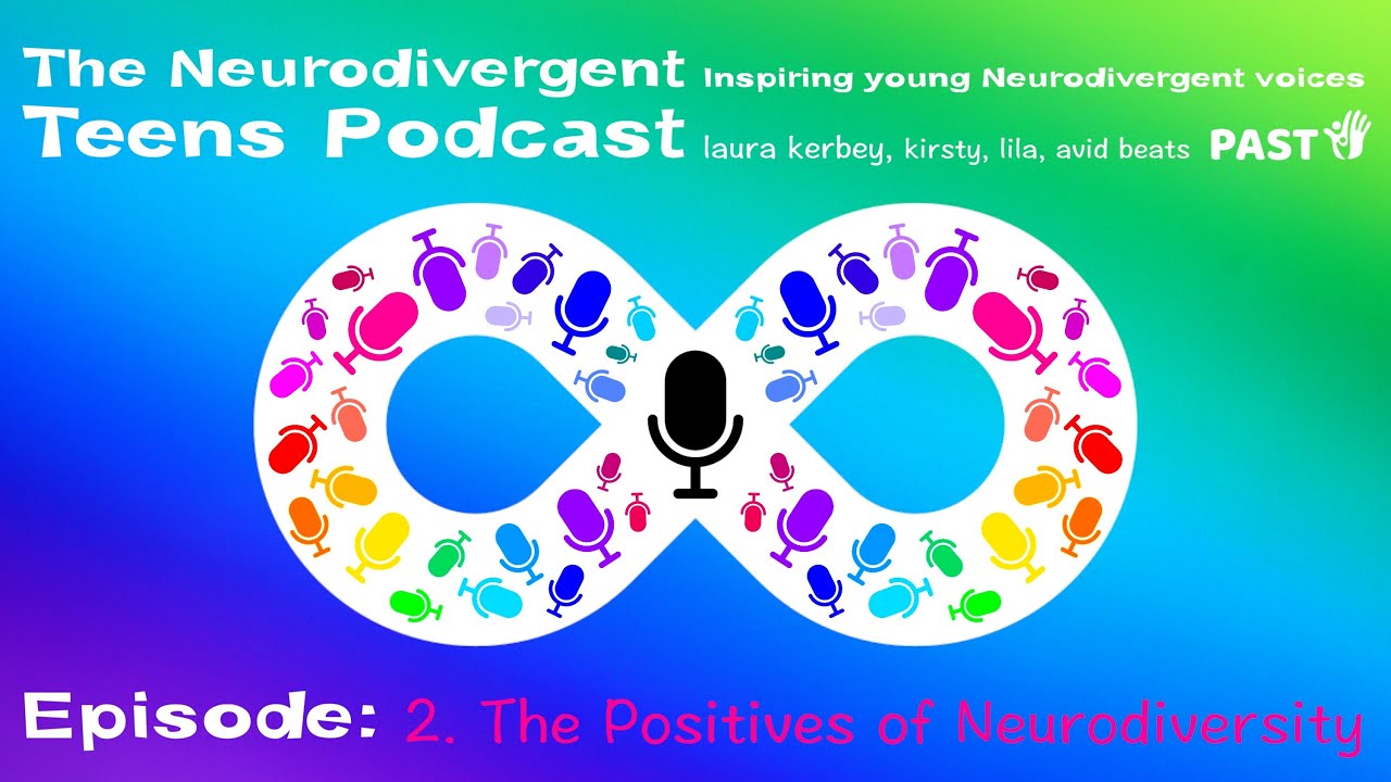 2. The Positives of Neurodiversity | The Neurodivergent Teens Podcast ...