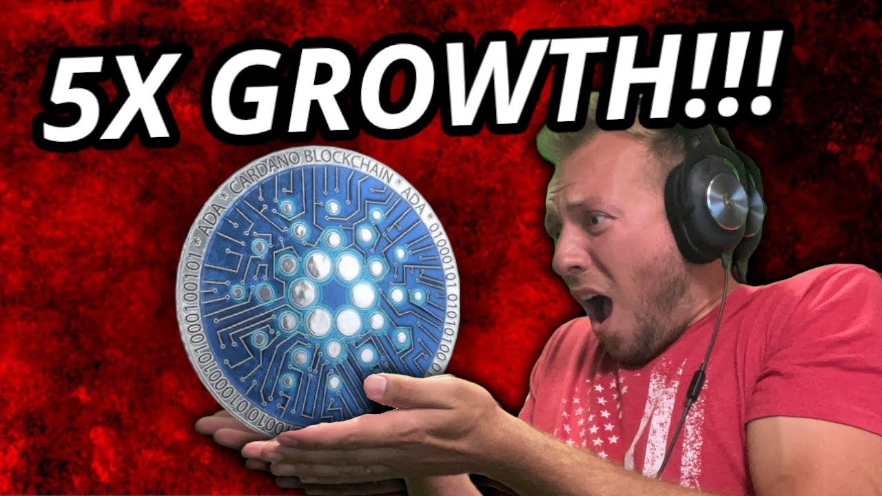 CARDANO ADA - 5X GROWTH!!! YOU NEED TO KNOW THIS!!! - YouTube