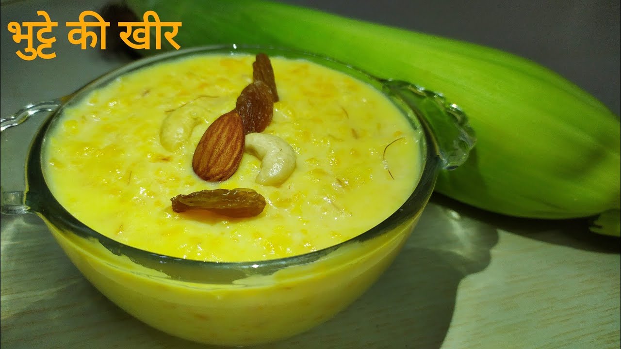 Bhutte ki Kheer Recipe--लाजबाब स्वाद वाली भुट्टे की खीर--Corn Kheer ...