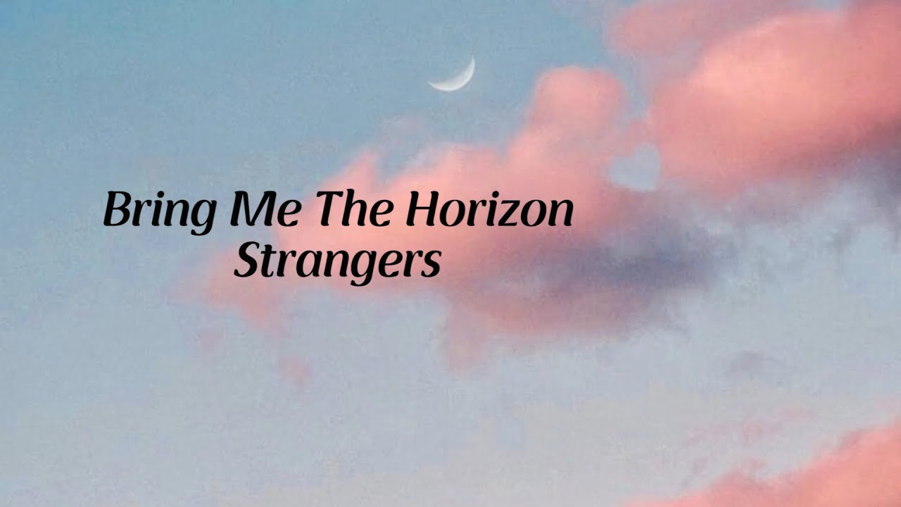 Bring Me The Horizon Strangers (Music Video Lyrics + Terjemahan) - YouTube
