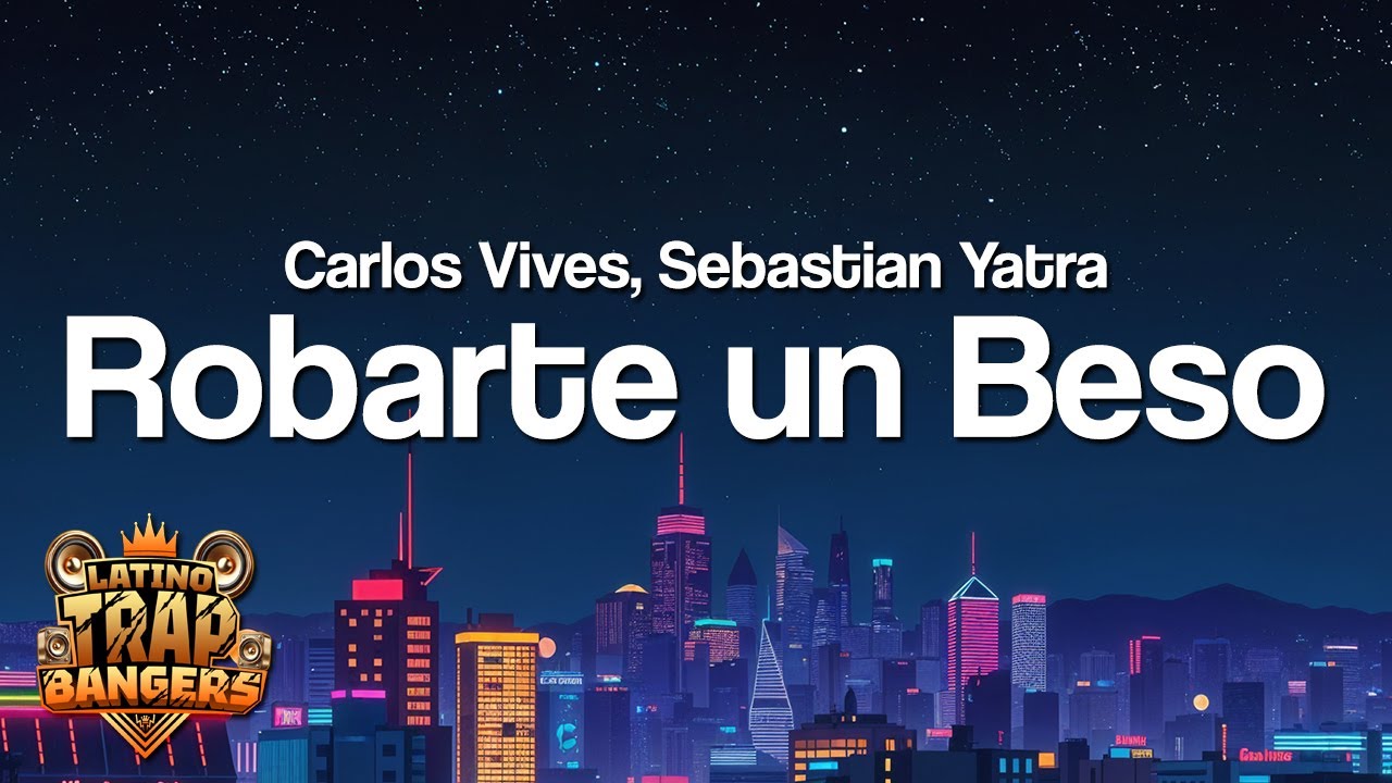 Carlos Vives, Sebastian Yatra - Robarte un Beso (Letra/Lyrics) - YouTube
