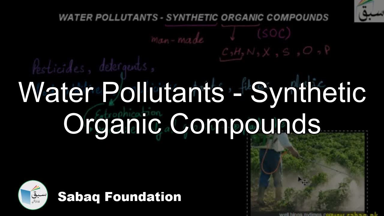 Water Pollutants - Synthetic Organic Compounds, Chemistry Lecture ...