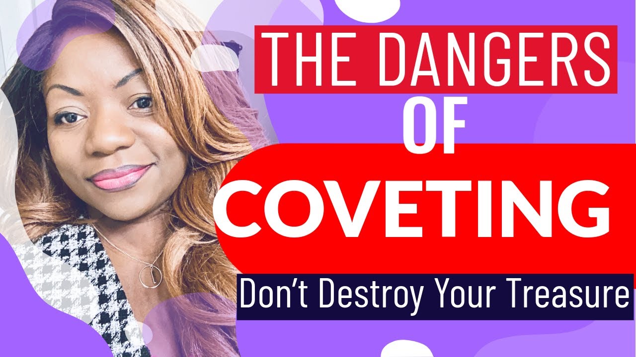 The Hidden Dangers of Coveting (and How to Avoid Them) - YouTube