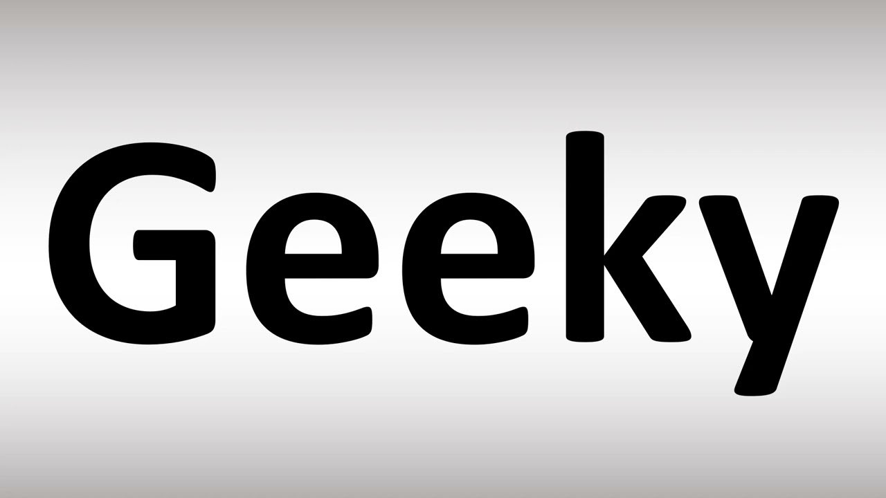 How to Pronounce Geeky - YouTube