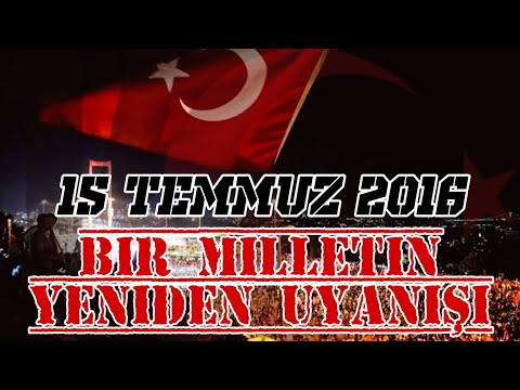 15 Temmuz 2016 - Bir Milletin Yeniden Uyanışı