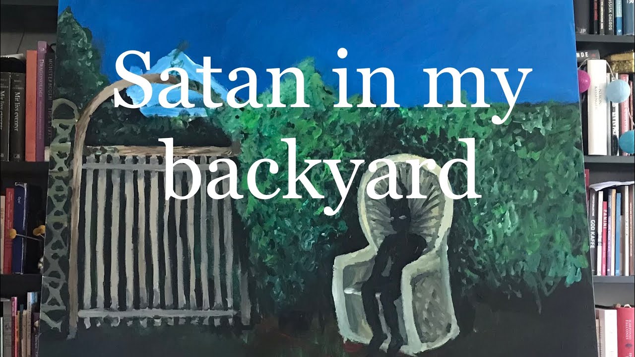 Pt: 1 || Satan in my backyard:) - YouTube
