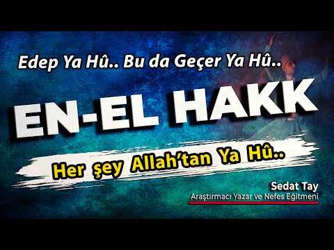 EN-EL HAKK / Edep Ya Hû.. Bu da Geçer Ya Hû.. Her şey Allah'tan Ya Hû.. / @sedattay