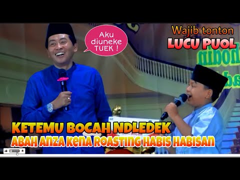 LUCU POL‼️ABAH ANZA KENA ROASTING HABIS HABISAN SAAT MENGHADAPI BOCAH NDLEDEK| MALAH KATAIN TUEK😂