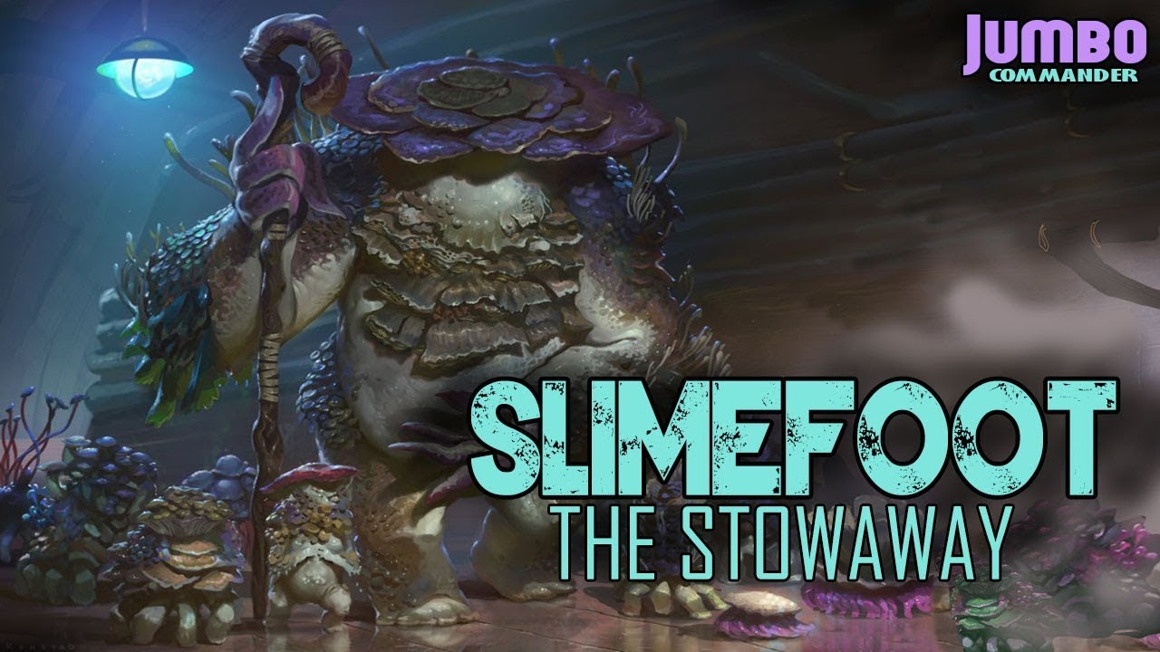Slimefoot the Stowaway Commander Deck Tech - YouTube