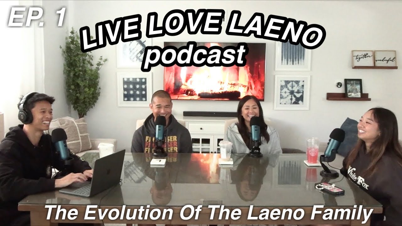 LIVE LOVE LAENO PODCAST EP. 1: The Evolution of The Laeno Family - YouTube