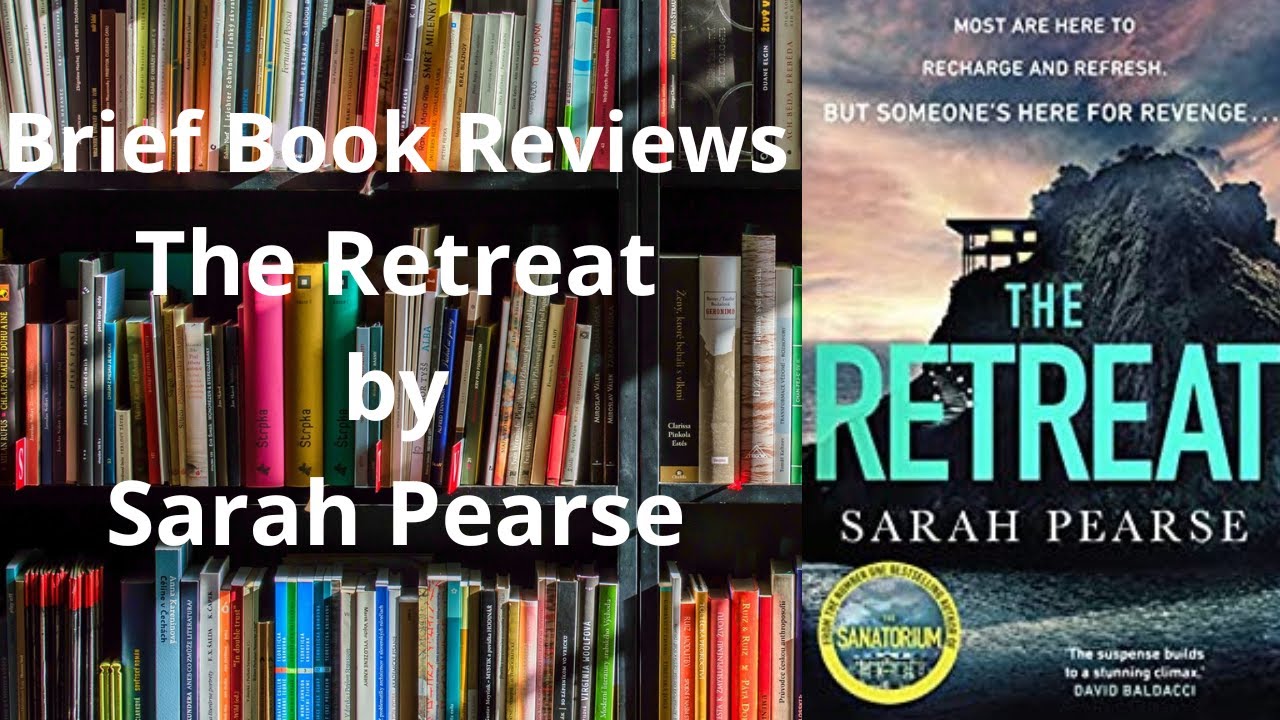 Brief Book Review - The Retreat by Sarah Pearse - YouTube