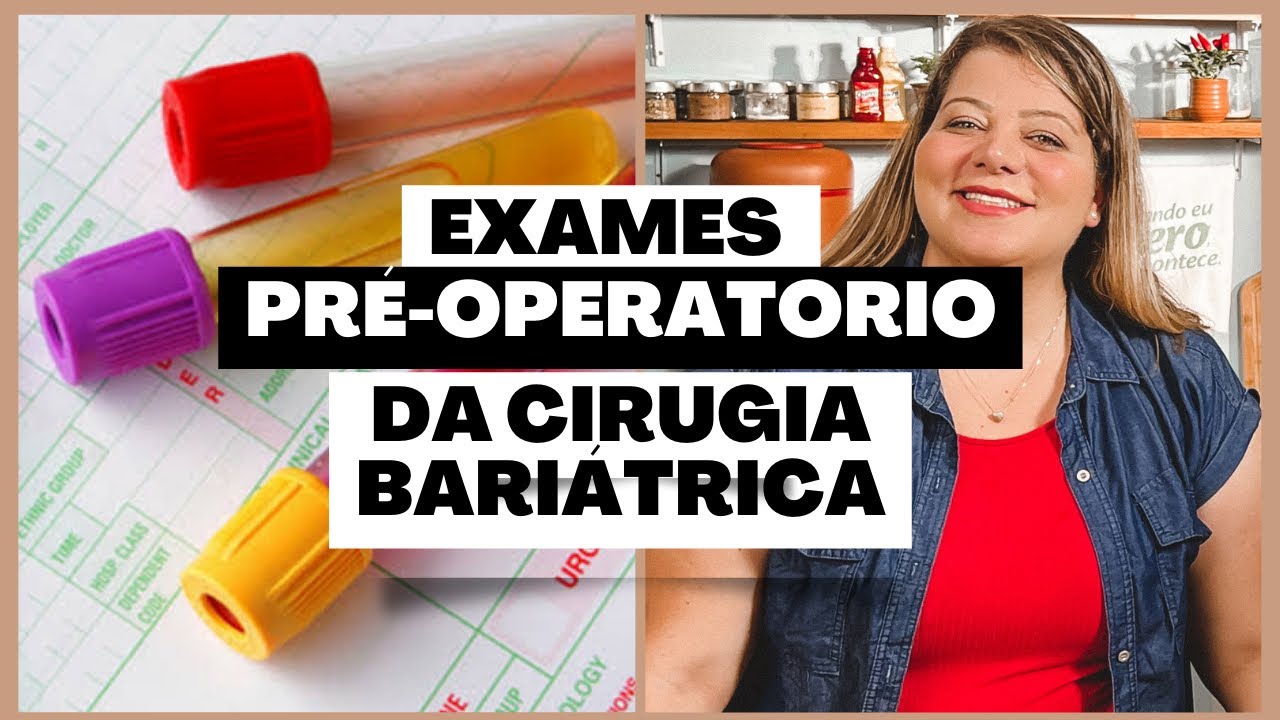 EXAMES PRÉ-OPERATÓRIO CIRUGIA BARIÁTRICA - YouTube