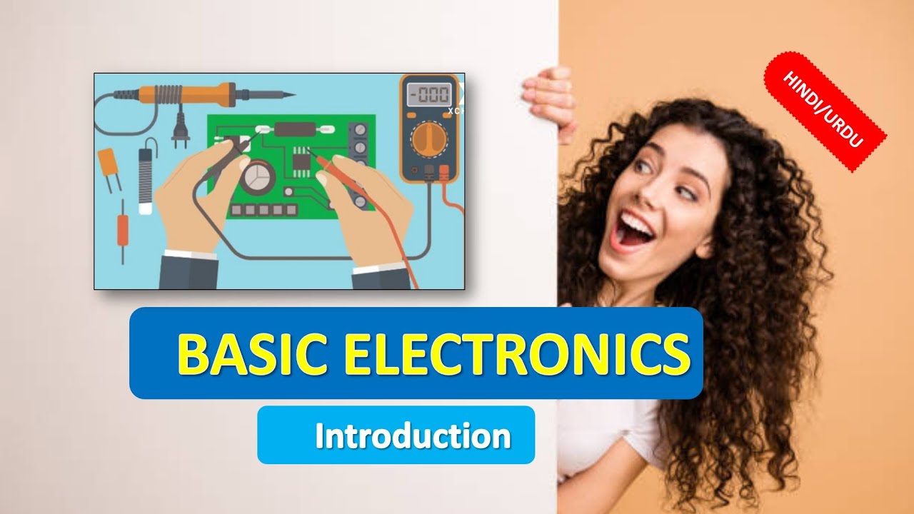 UNDERSTAND BASIC ELECTRONICS | Introduction to BASIC ELECTRONICS | BASIC ELECTRONICS HINDI URDU ...